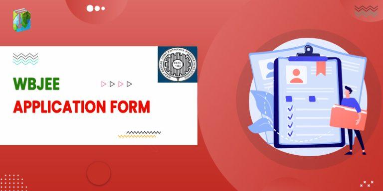Wbjee Application Form 2024 [closed] A Complete Guide